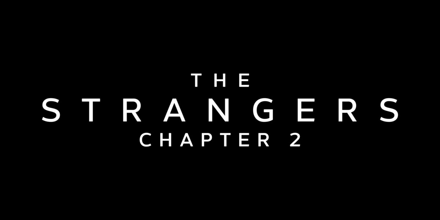 'The Strangers: Chapter 2' will be released this year!